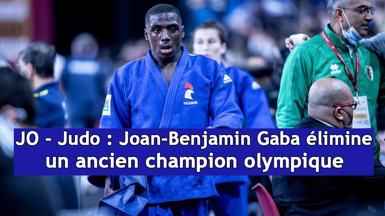 JO - Judo : Joan-Benjamin Gaba élimine un ancien champion olympique ...