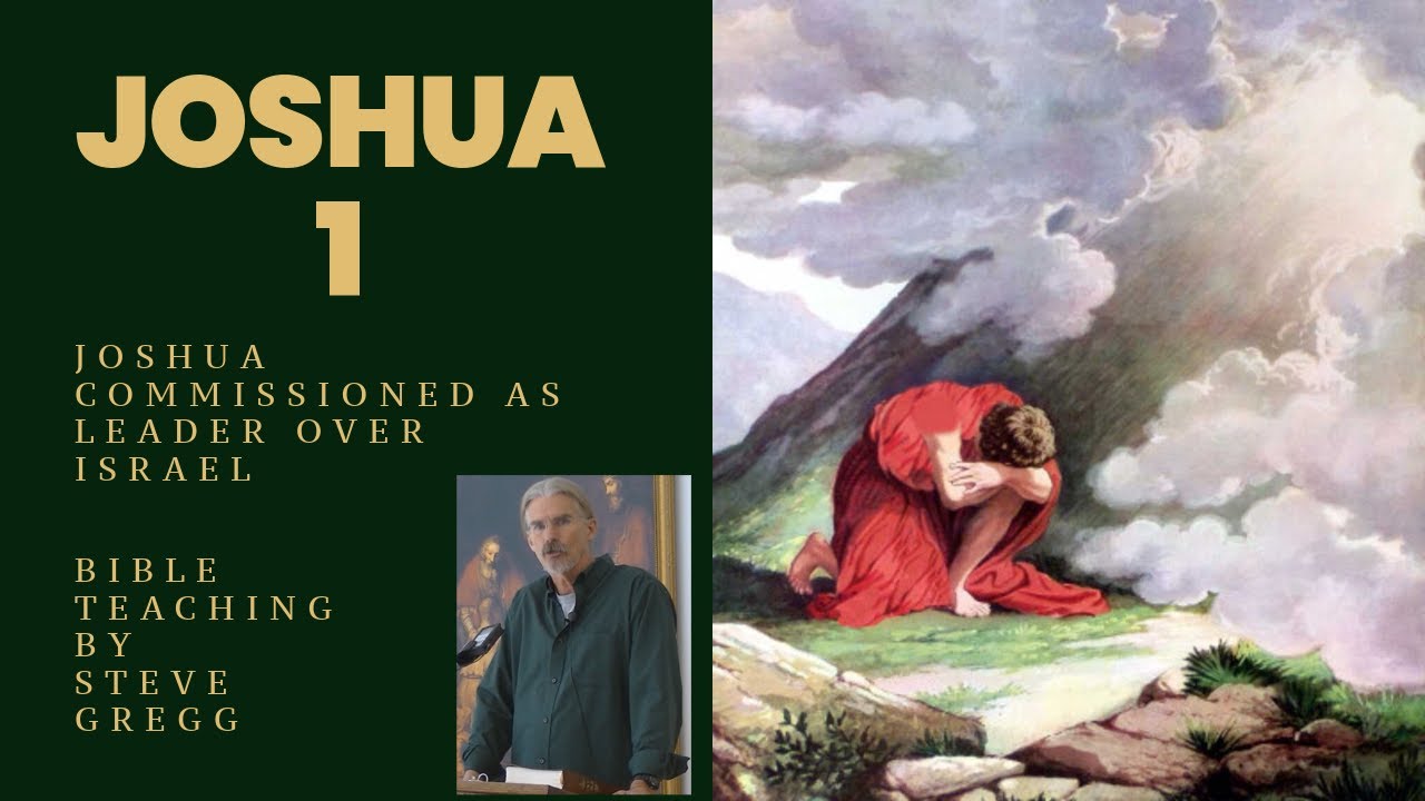 Joshua 1 - God Commissions Joshua as Leader Over Israel - Steve Gregg ...