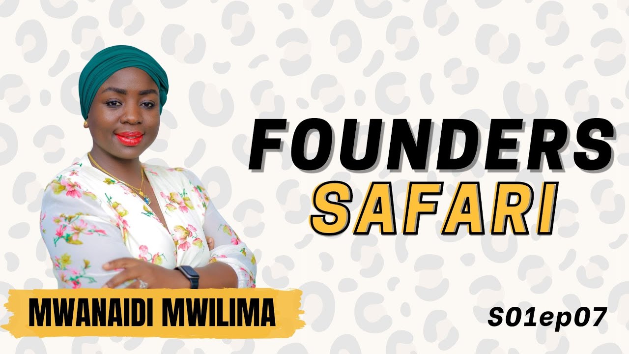 Founders Safari S01Ep07 | Mwanaidi Mwilima | Founder of Jollie Re ...
