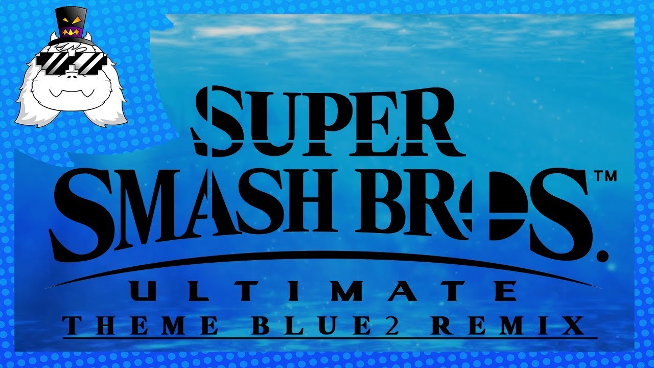 BLUE 2 | Super Smash Bros Ultimate - Main Theme Remix - YouTube