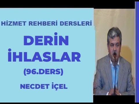 HİZMET REHBERİ DERSLERİ (96.DERS)  ''DERİN İHLASLAR''