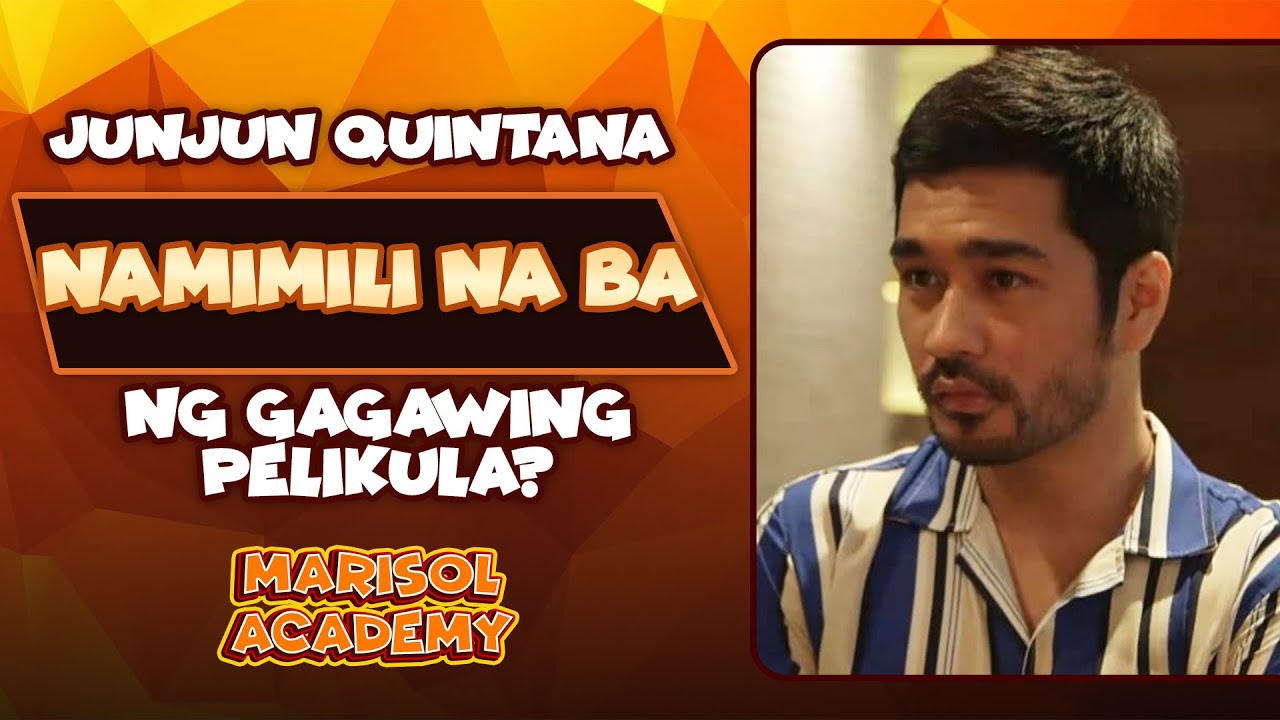 Junjun Quintana namimili na ba ng gagawing pelikula? | MARISOL ACADEMY ...