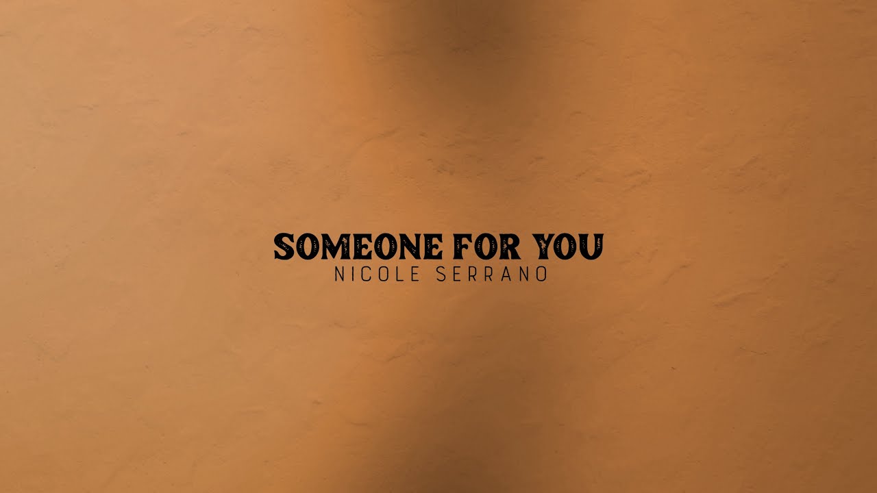 Nicole Serrano - Someone For You (Lyric Video) - YouTube