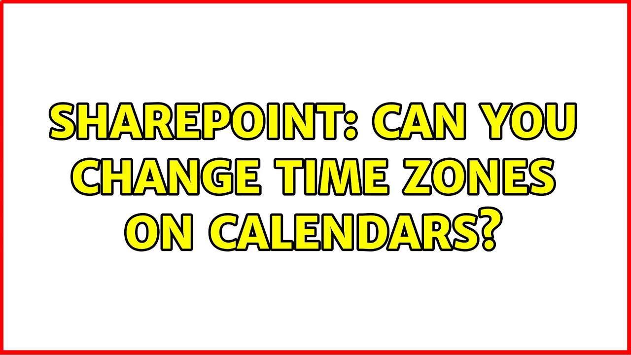 Sharepoint: Can you change time zones on calendars? - YouTube