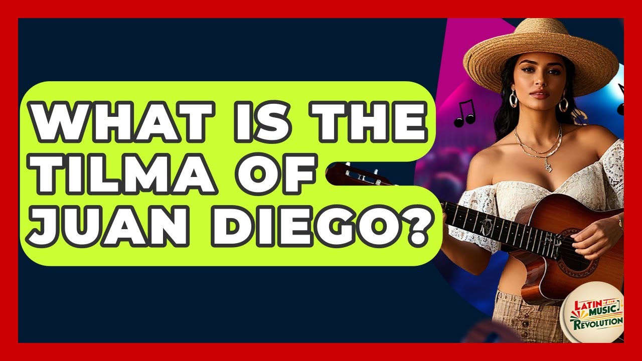 What Is The Tilma Of Juan Diego? - Latin Music Revolution - YouTube