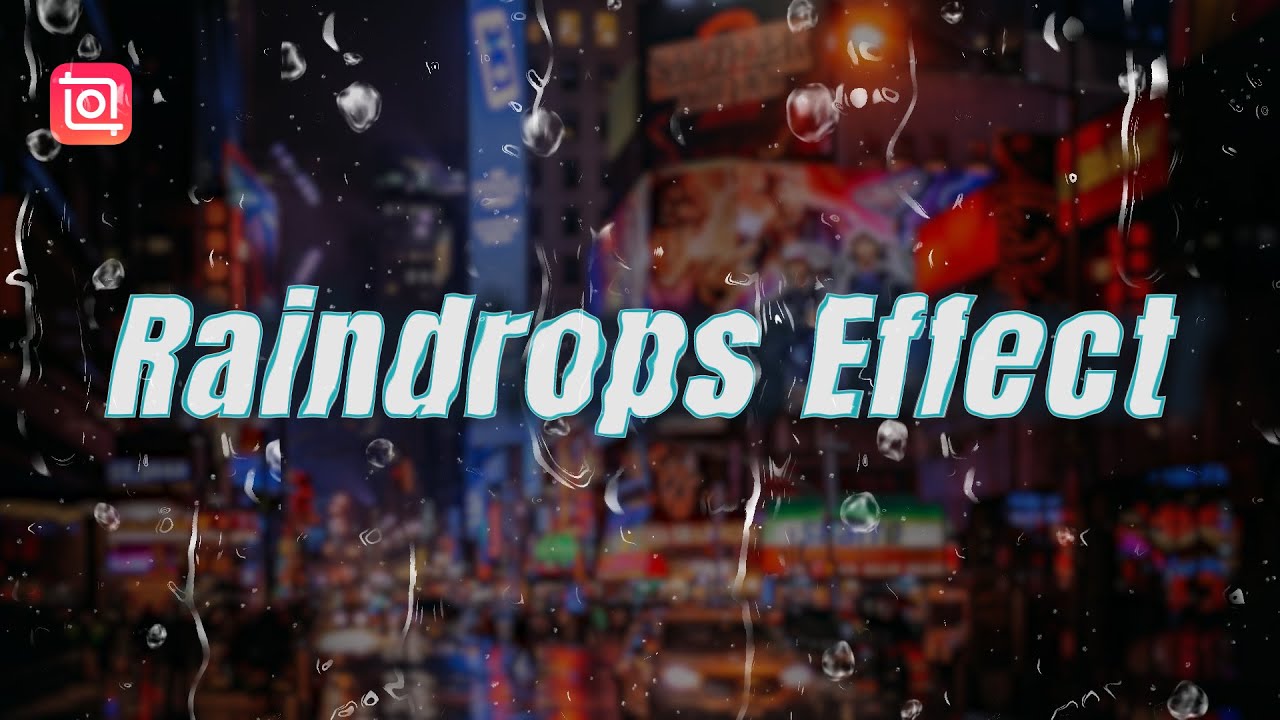 Create Realistic Raindrops Effect Video in InShot (InShot Tutorial ...