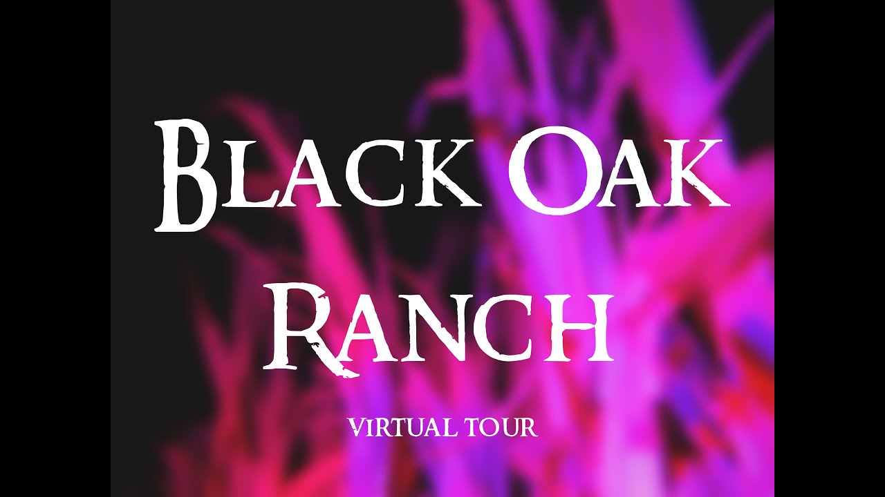 Black Oak Ranch - The Virtual Tour - YouTube