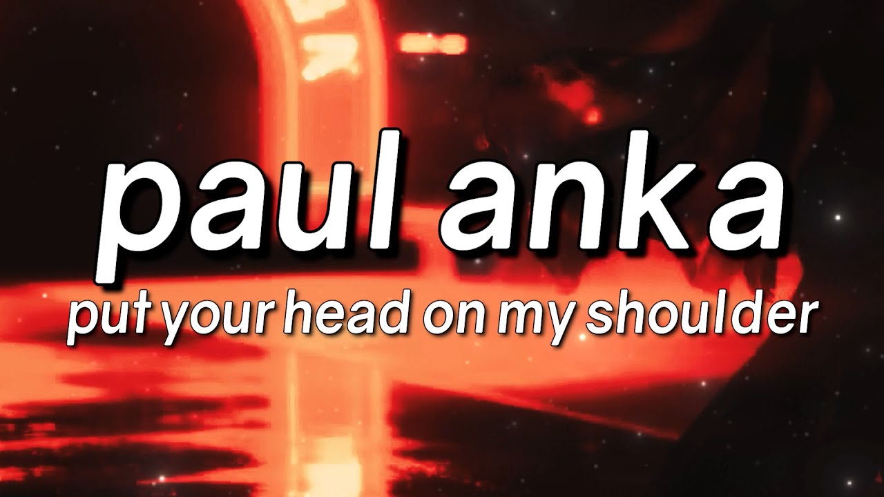 Paul Anka - Put Your Head On My Shoulder (Lyrics) - YouTube