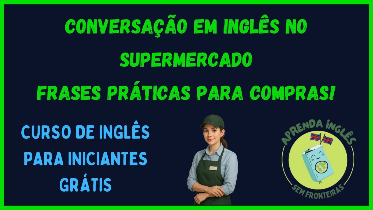 🛒 CONVERSAÇÃO em INGLÊS no SUPERMERCADO: FRASES PRÁTICAS para COMPRAS ...