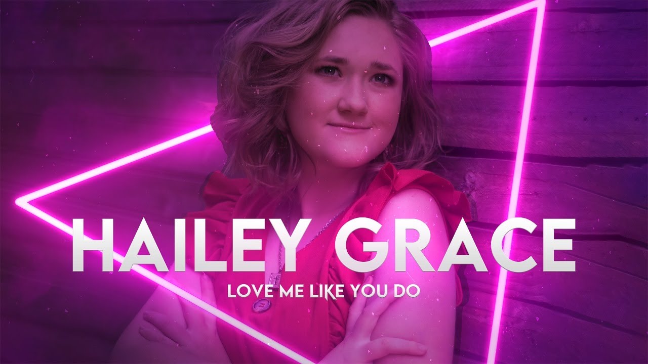 Hailey Grace Love me like you do Cover - YouTube