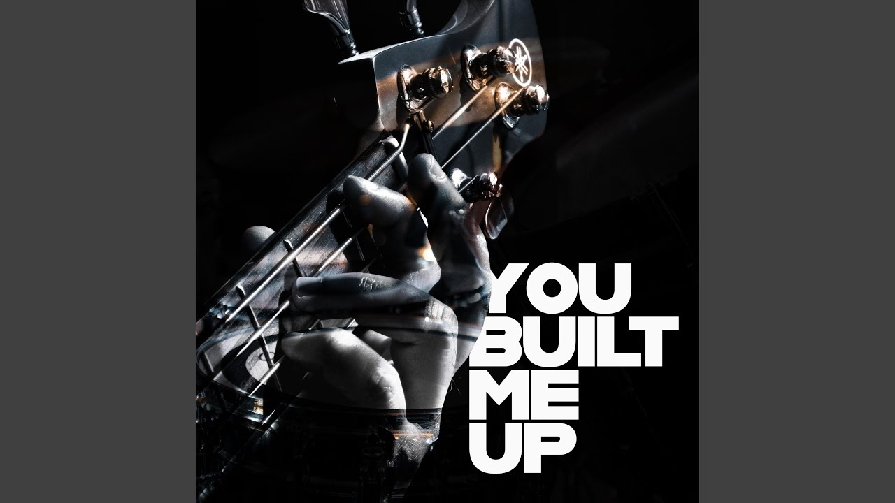 You Built Me Up - YouTube