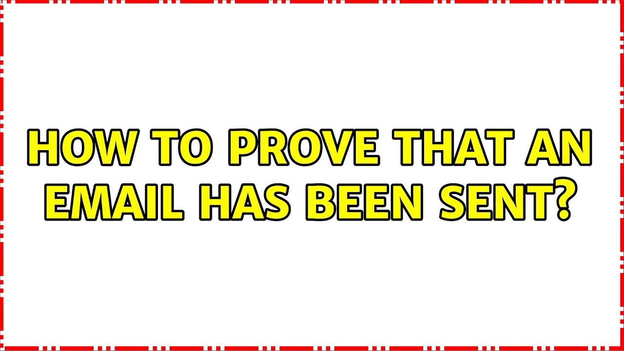 How to prove that an email has been sent? (12 Solutions!!) - YouTube