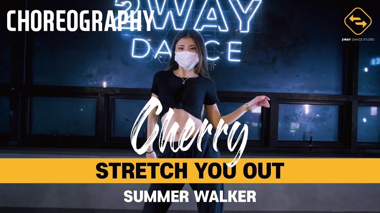CHOREOGRAPHY 】 STRETCH YOU OUT - SUMMER WALKER / CHERRY - YouTube