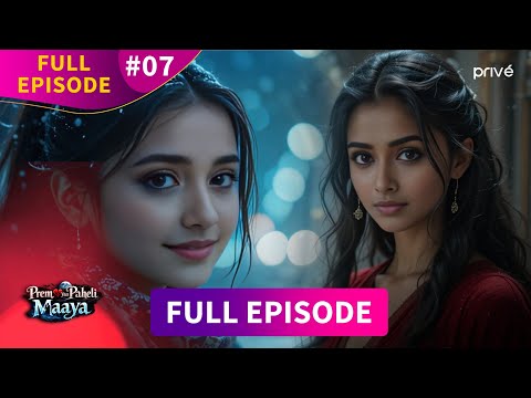 Full Episode 07 - Last Episode | Prem Yaa Paheli Maaya | Tv Serial | Privé