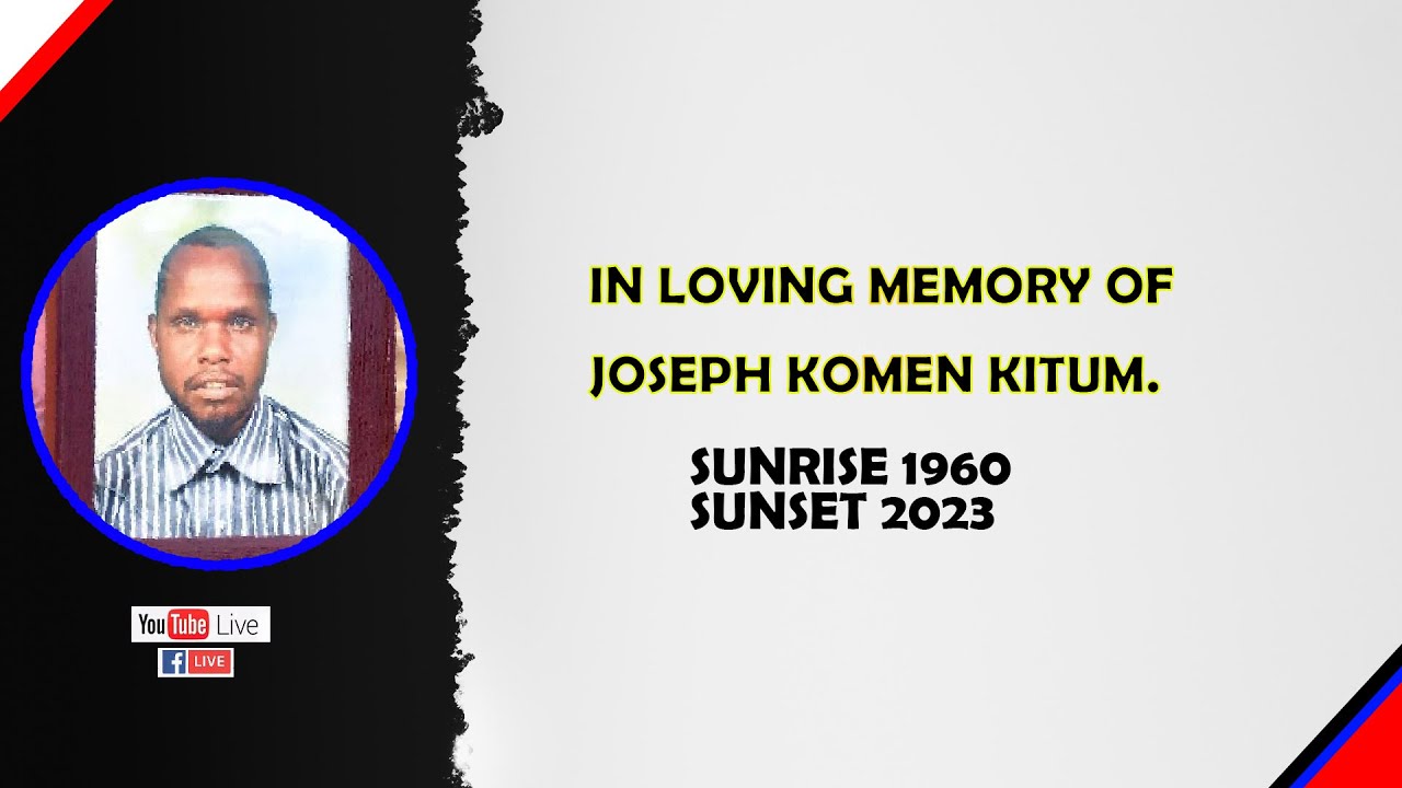 IN LOVING MEMORY OF JOSEPH KOMEN KITUM - YouTube