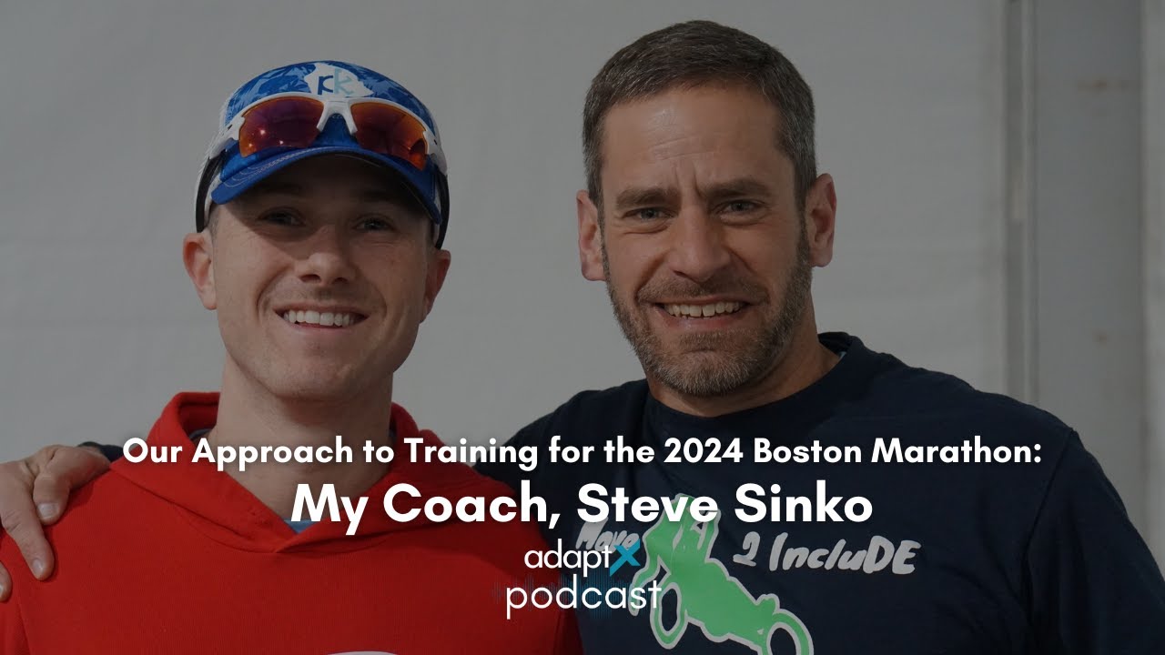 AdaptX Podcast #025- Our Approach to Training for the 2024 Boston ...