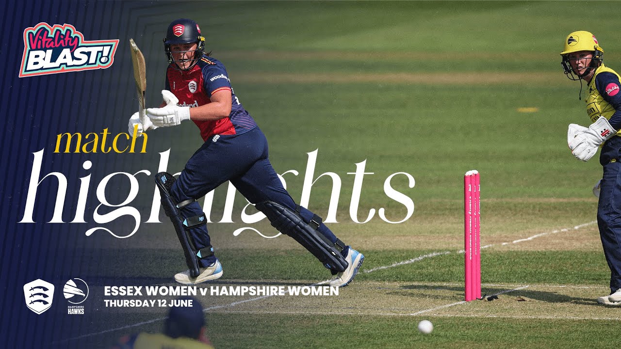 🎇 First Vitality Blast Women's Century | Essex Women V Hampshire Hawks ...
