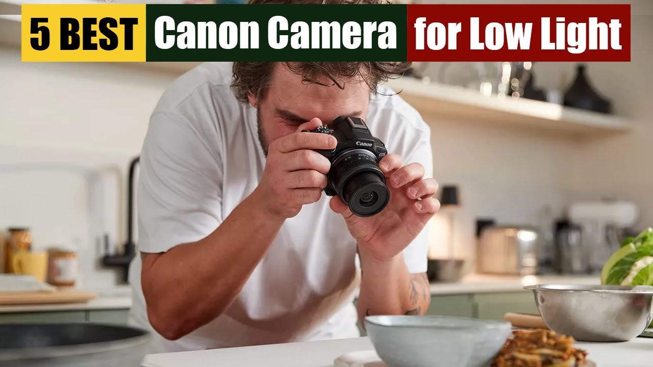 Best Canon Camera for Low Light of 2025 [Updated] - YouTube