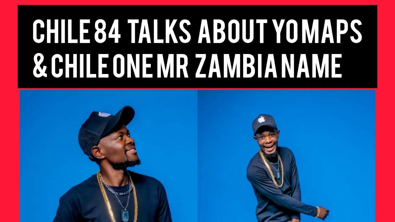Chile 84 talks about Yo Maps & Chile One Mr Zambia Name - YouTube