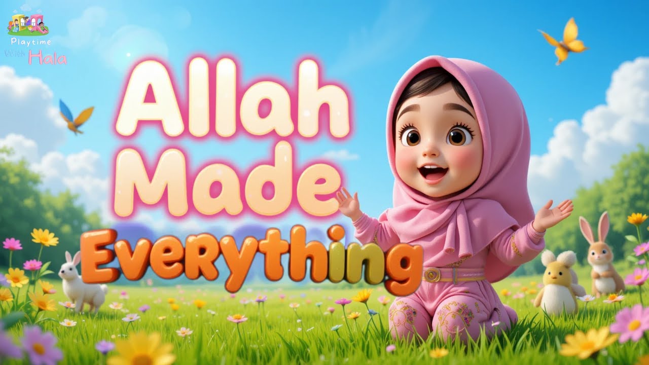 Allah Made Everything 🌟 | Islamic Kids Song | Learn with Baby Hala ...
