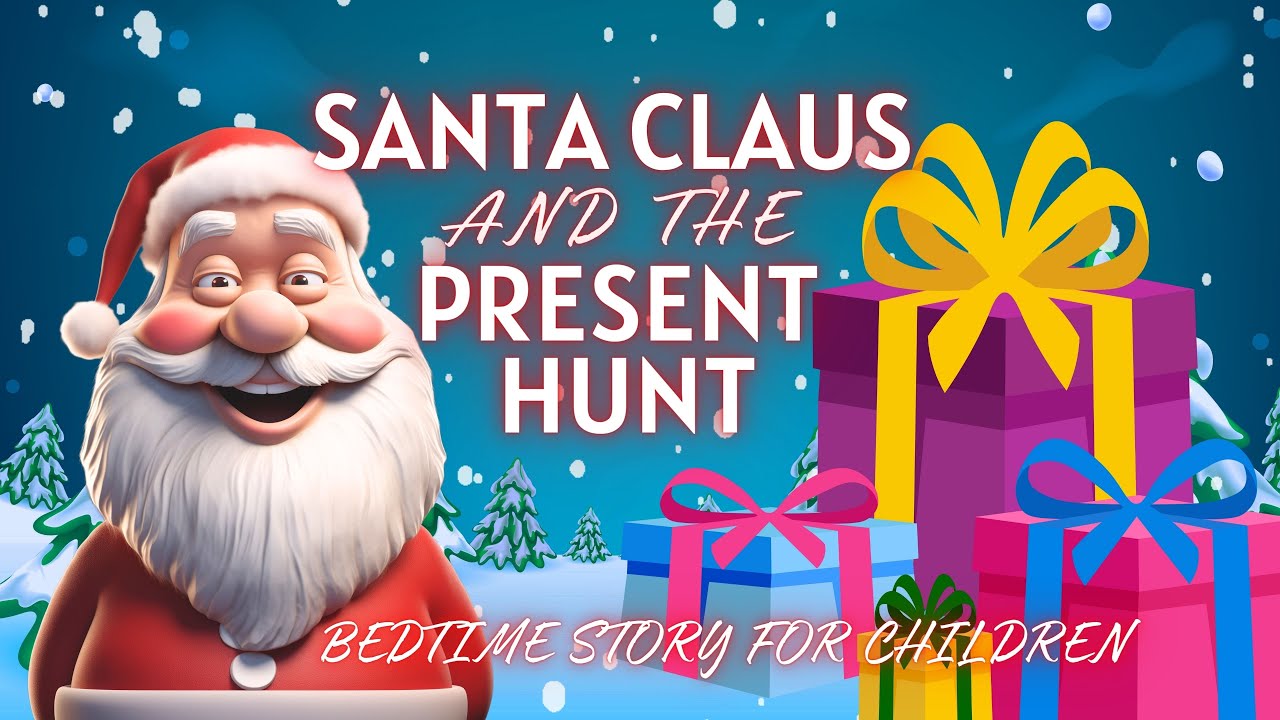 "Santa Claus and the Present Hunt" - a Christmas bedtime story for kids ...