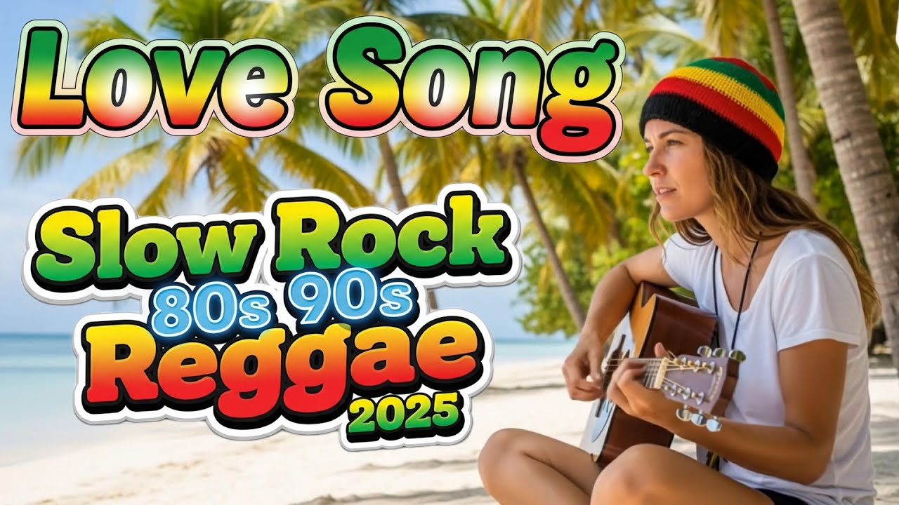 Best Slow Rock Reggae ️ Romantic Love Ballads for Relaxation & Chill ...