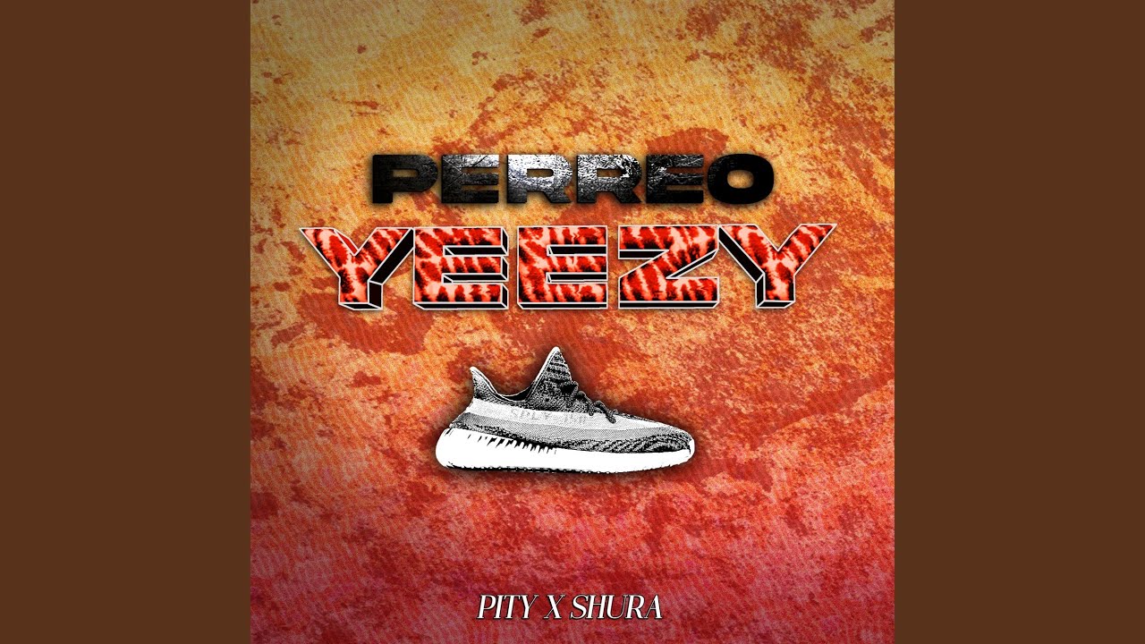 Perreo Yeezy (feat. El Shura) - Pity: Song Lyrics, Music Videos & Concerts