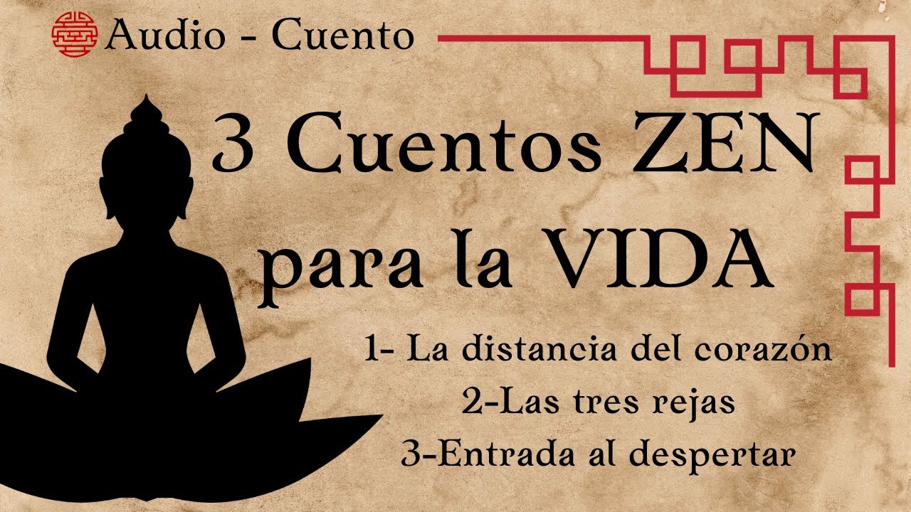 3 Cuentos ZEN para la VIDA: 1-La distancia del corazón 2-Las tres rejas ...