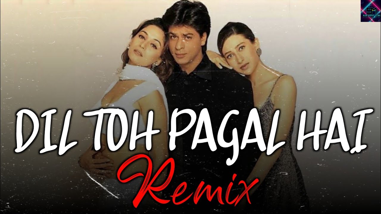 Dil Toh Pagal Hai - Remix | Dil Toh Pagal Hai | Sharukh khan ...