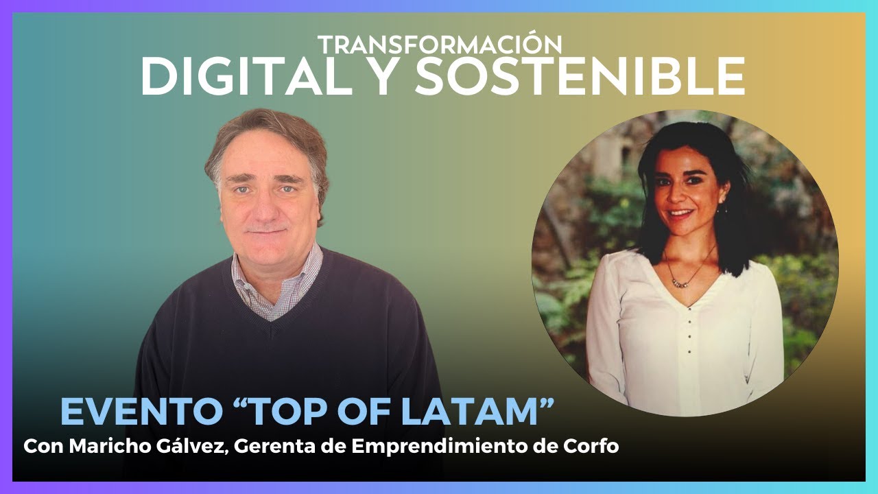 Maricho Gálvez, Gerenta de Emprendimiento de CORFO, nos cuenta del ...