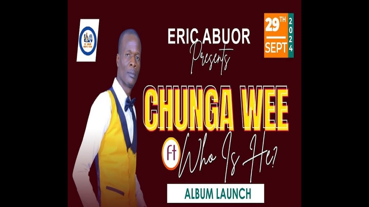 CHUNGA WEE-ALBUM LAUNCH BY ERICK ABUOR - YouTube