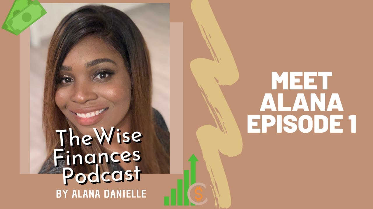 Podcast 1| Meet Alana| The Wise Finances Podcast - YouTube