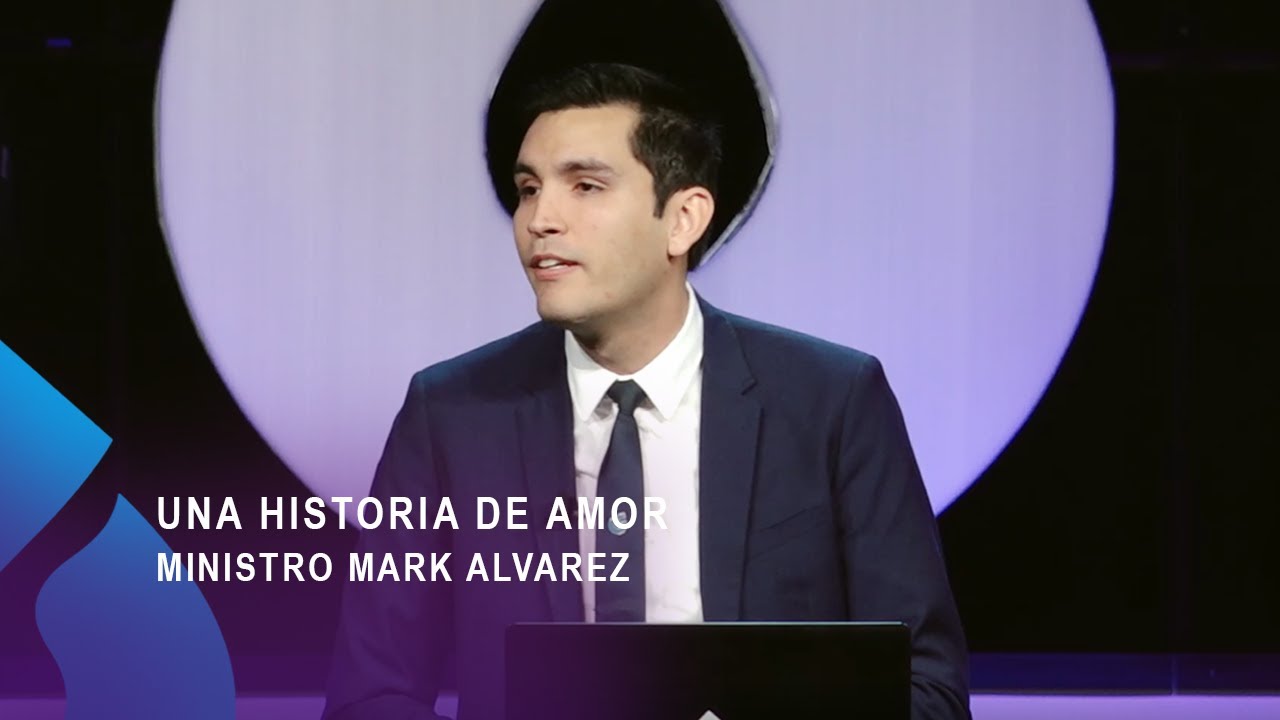 UN HISTORIA DE AMOR | Ministro Mark Alvarez - YouTube