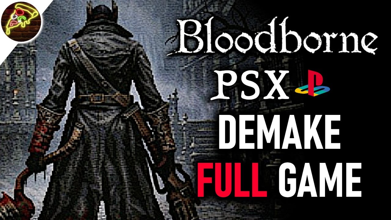Bloodborne PSX Demake Full Game Walkthrough / Playthrough (Bloodborne ...