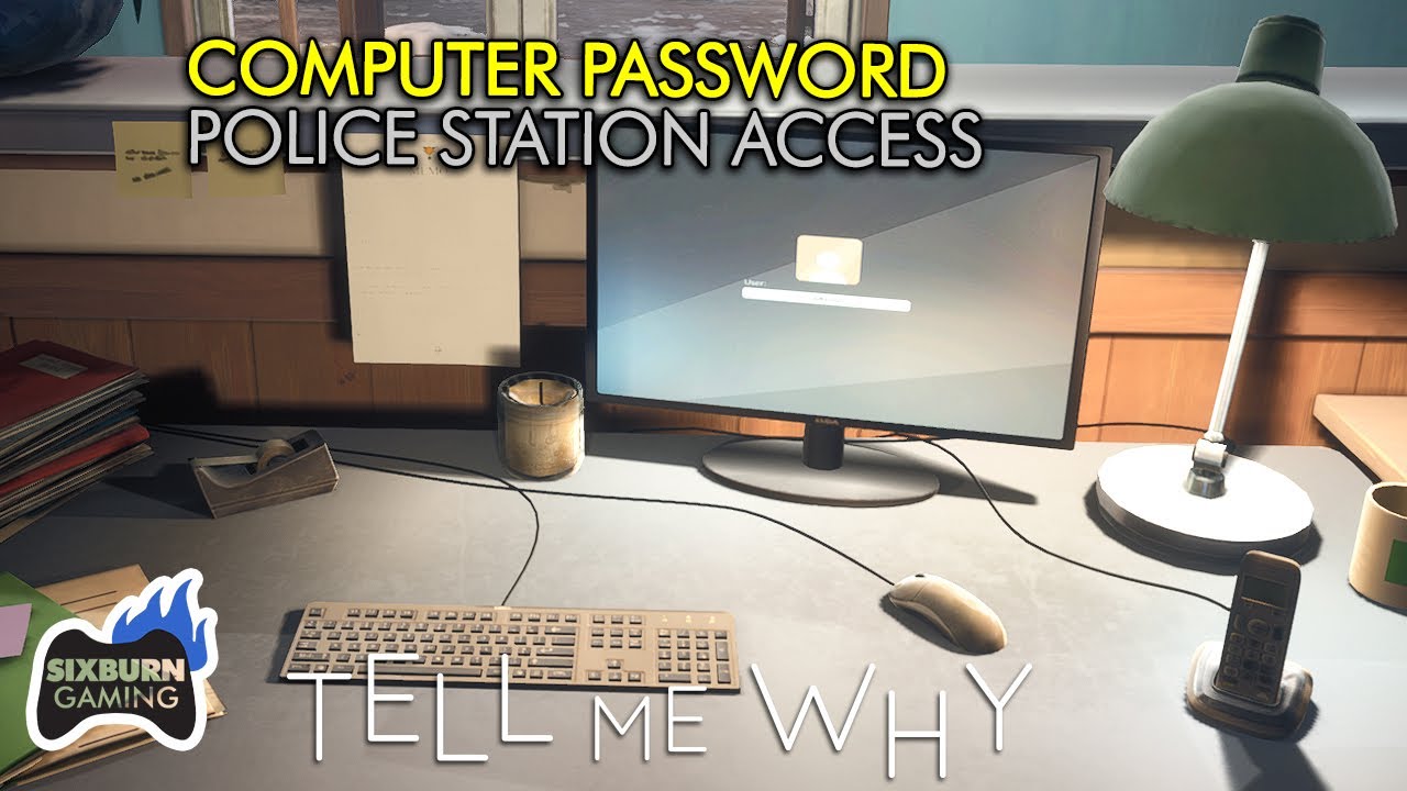 TELL ME WHY Computer Password How to Access the Police Station Computer ...