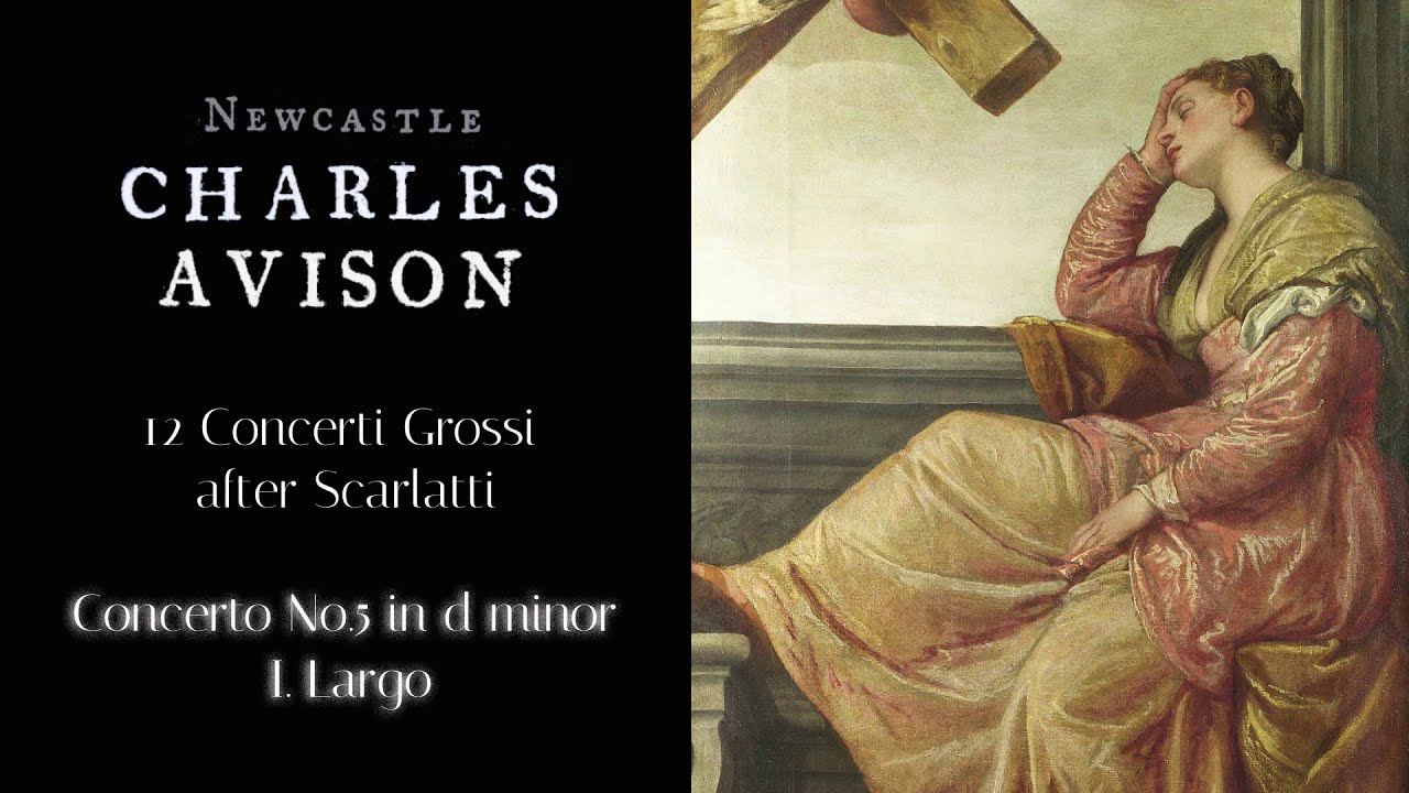 Charles Avison: 12 Concerti Grossi after Scarlatti | Concerto No. 5 in ...