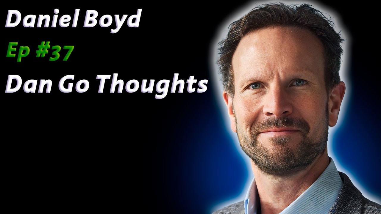 Daniel Boyd: Emergent Information Theory | Dan Go Thoughts Podcast Ep ...