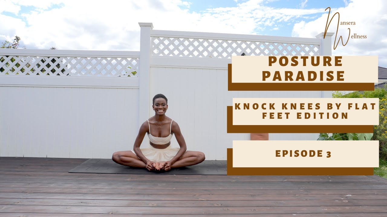 POSTURE PARADISE: Knock knees by flat feet edition | EPISODE 3 - YouTube