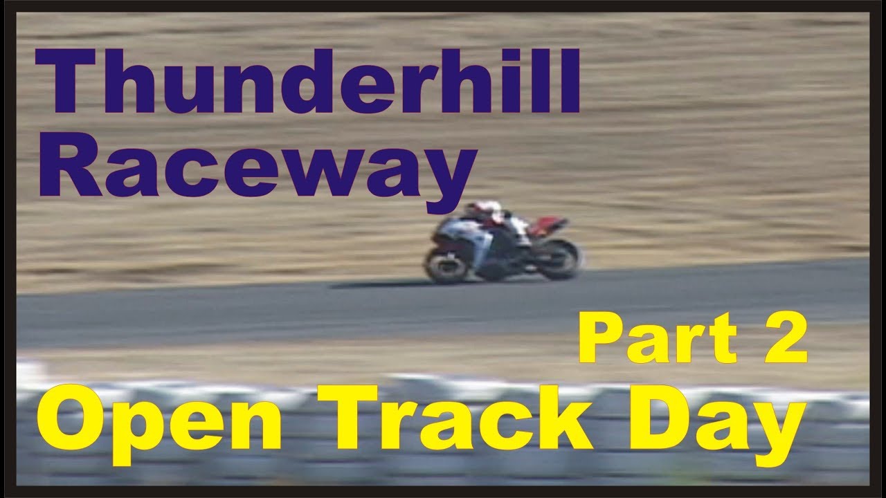 Thunderhill Raceway Open Track Day Segment 2, Motorcycle Road Racing ...
