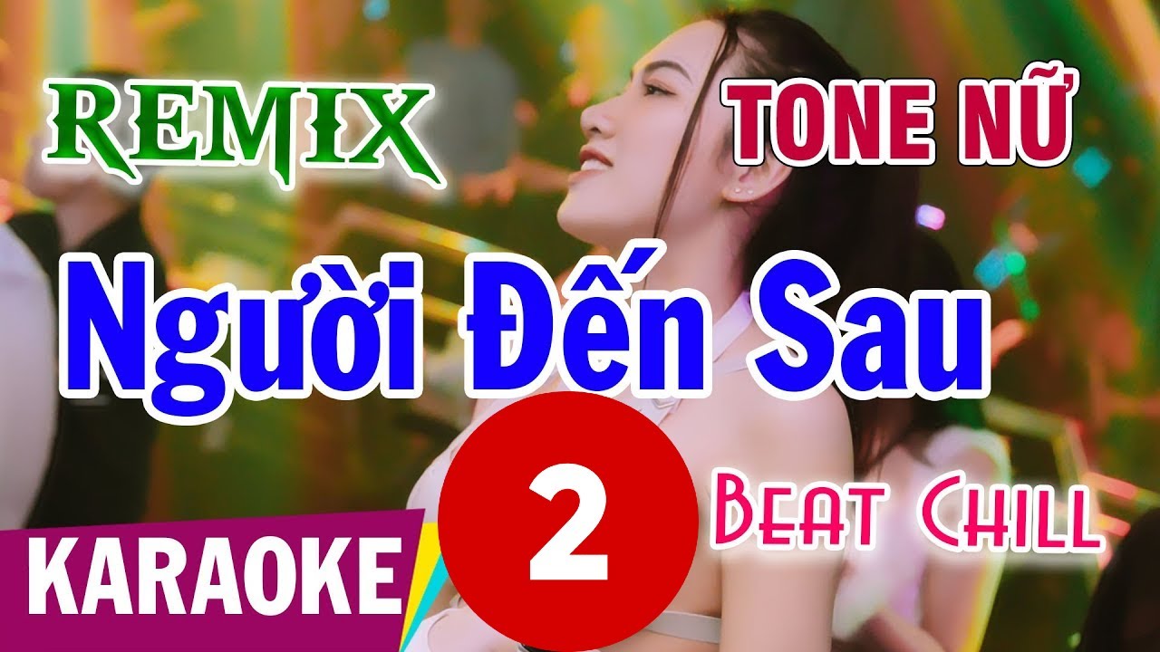 Người Đến Sau | Karaoke Remix | Beat Chill | Tone Nữ | Hit 8x-9x ...