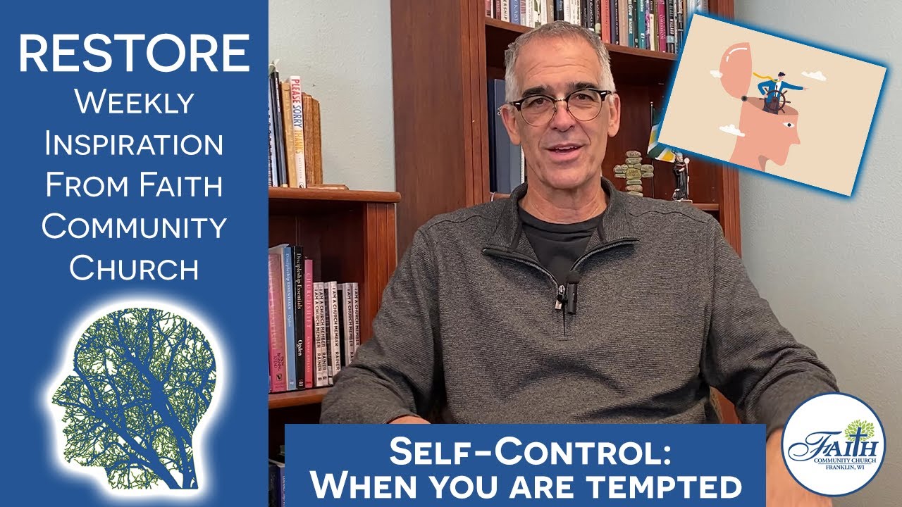 Self-Control: When You Are Tempted | RESTORE from Faith Community ...