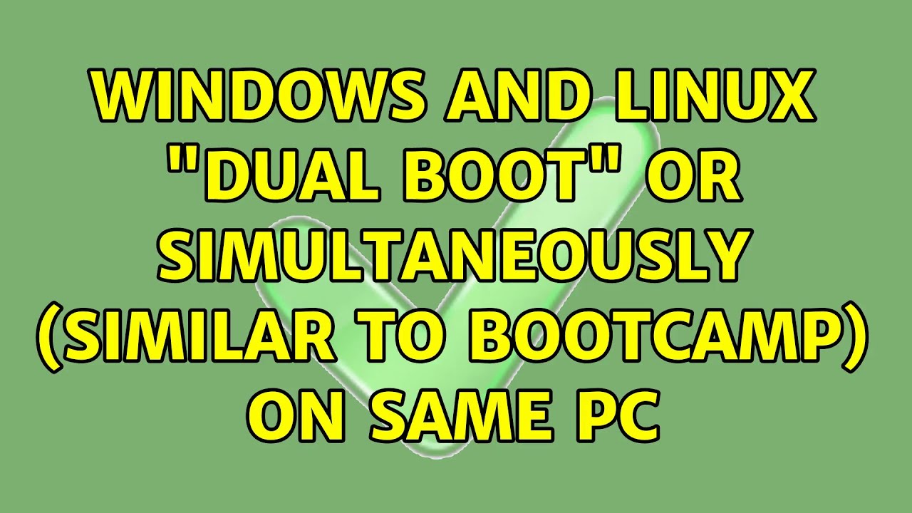 Windows and Linux "dual boot" or simultaneously (similar to bootcamp ...