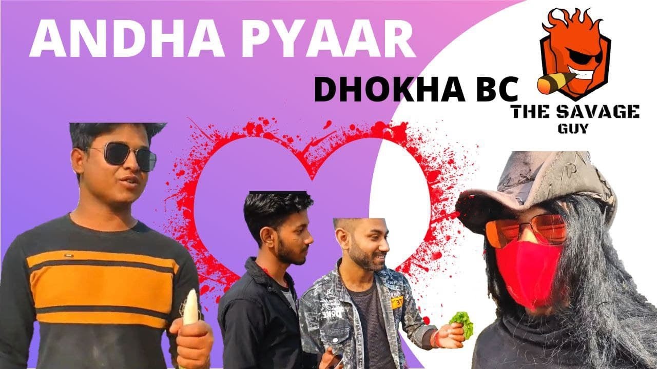 ANDHA PYAAR " Blind love '' | The Savage Guy - YouTube