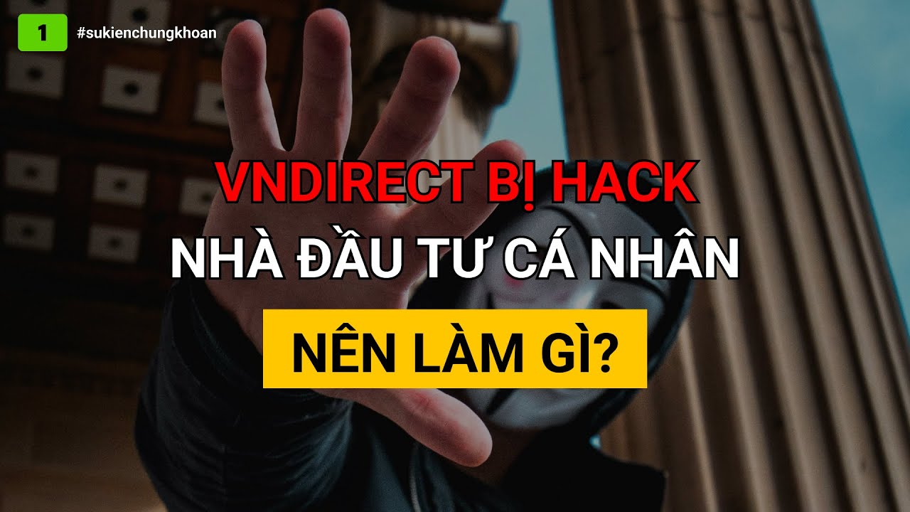 VNDIRECT BỊ HACK NHÀ ĐẦU TƯ CÁ NHÂN NÊN LÀM GÌ? #mrt8x # ...