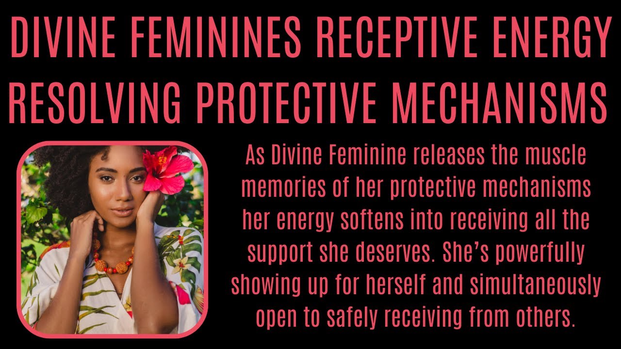 Divine Feminine's receptive energy is breaking down old defense ...
