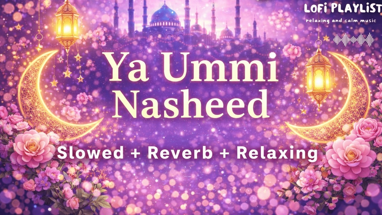 YA UMMI NASHEED (Beautiful reverb and slowed Nasheed)😍 - YouTube