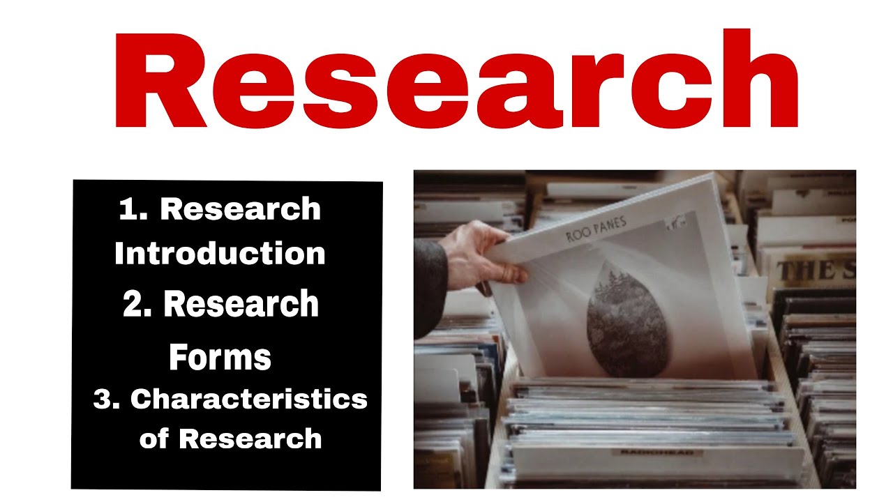 Research| Research Methodology| Research Forms| Characteristics of ...
