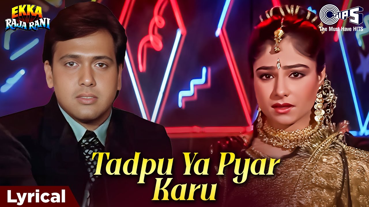 Tadpu Ya Pyar Karu - Lyrical | Ekka Raja Rani | Govinda, Ayesha Jhulka ...