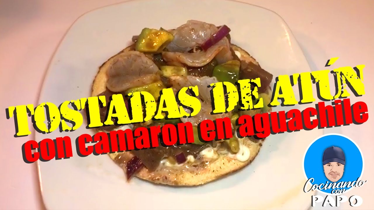 Tostadas de Atún fresco con Camarón en Aguachile - YouTube