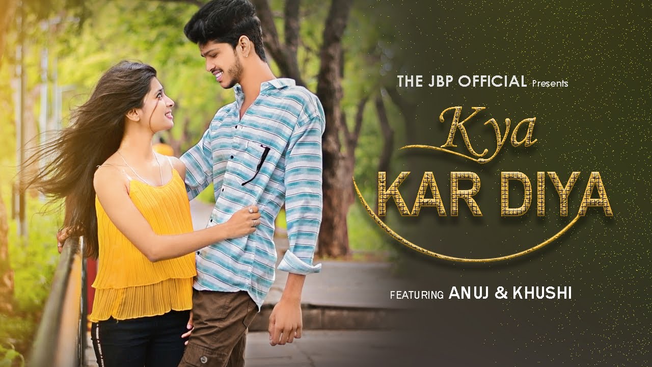 Kya Kar Diya ( Official video ) || Anuj & Khushi || Vishal Mishra | THE ...